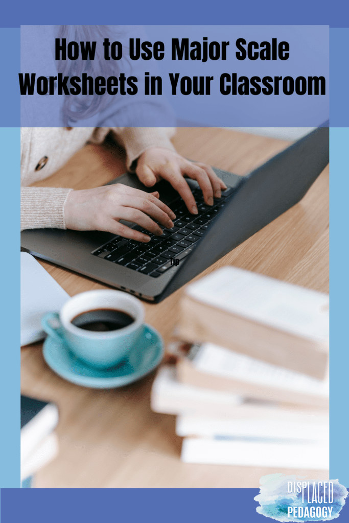 How to Use My Scale Worksheets in Your Classroom – Displaced Pedagogy
