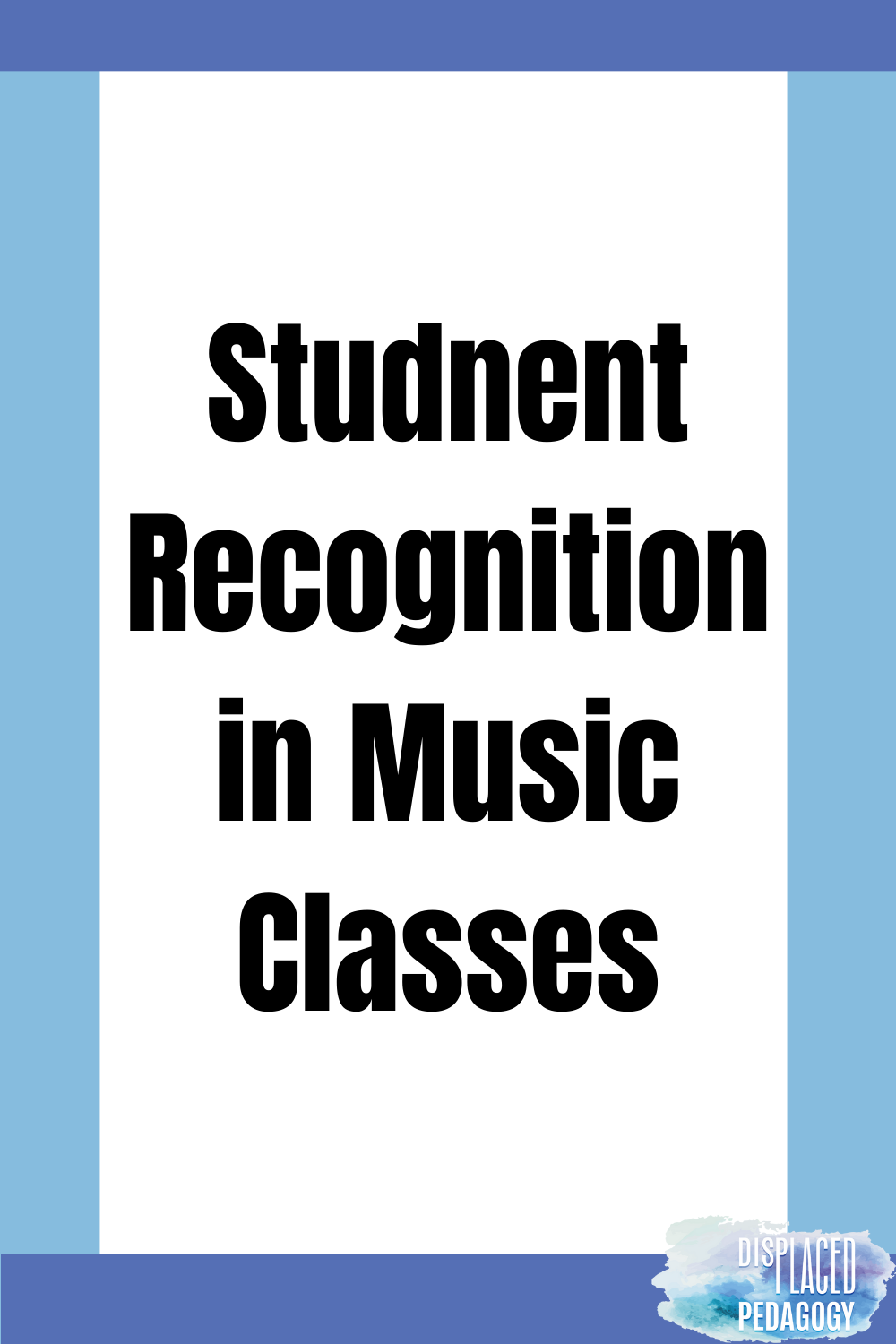 Student Recognition in the Music Room – Displaced Pedagogy